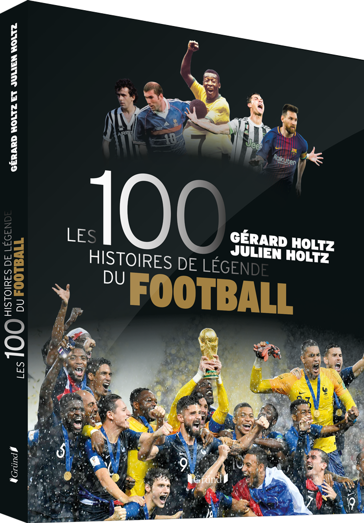Les 100 Histoires de Légende du Football (Gérard Holtz, Julien Holtz)