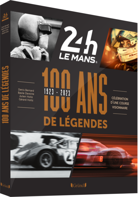 24 Heures du Mans, 1923 - 2023 : 100 ans de légendes (par Gérard et Julien Holtz)